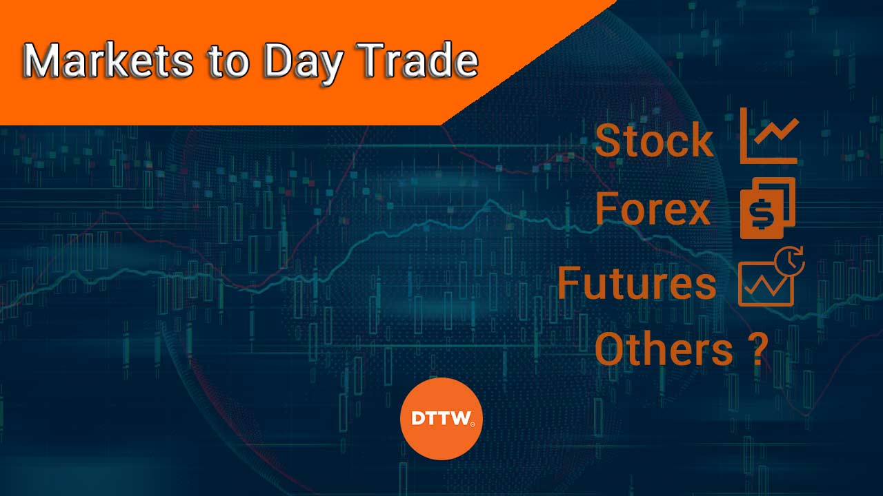 Which Markets Are Best to Day Trade? (and Which not) | Real Trading