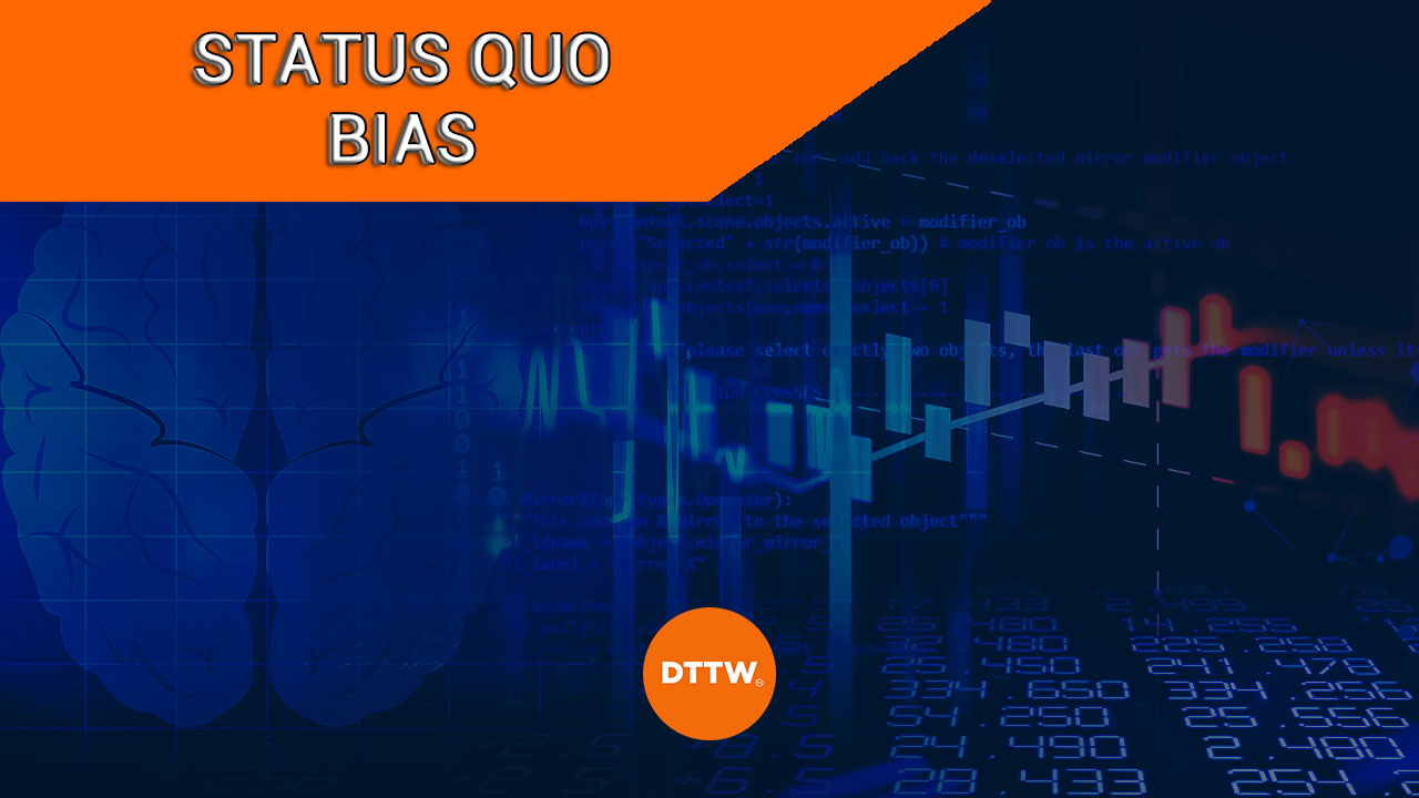 Status Quo Bias: How It Plagues Traders and How to Avoid It